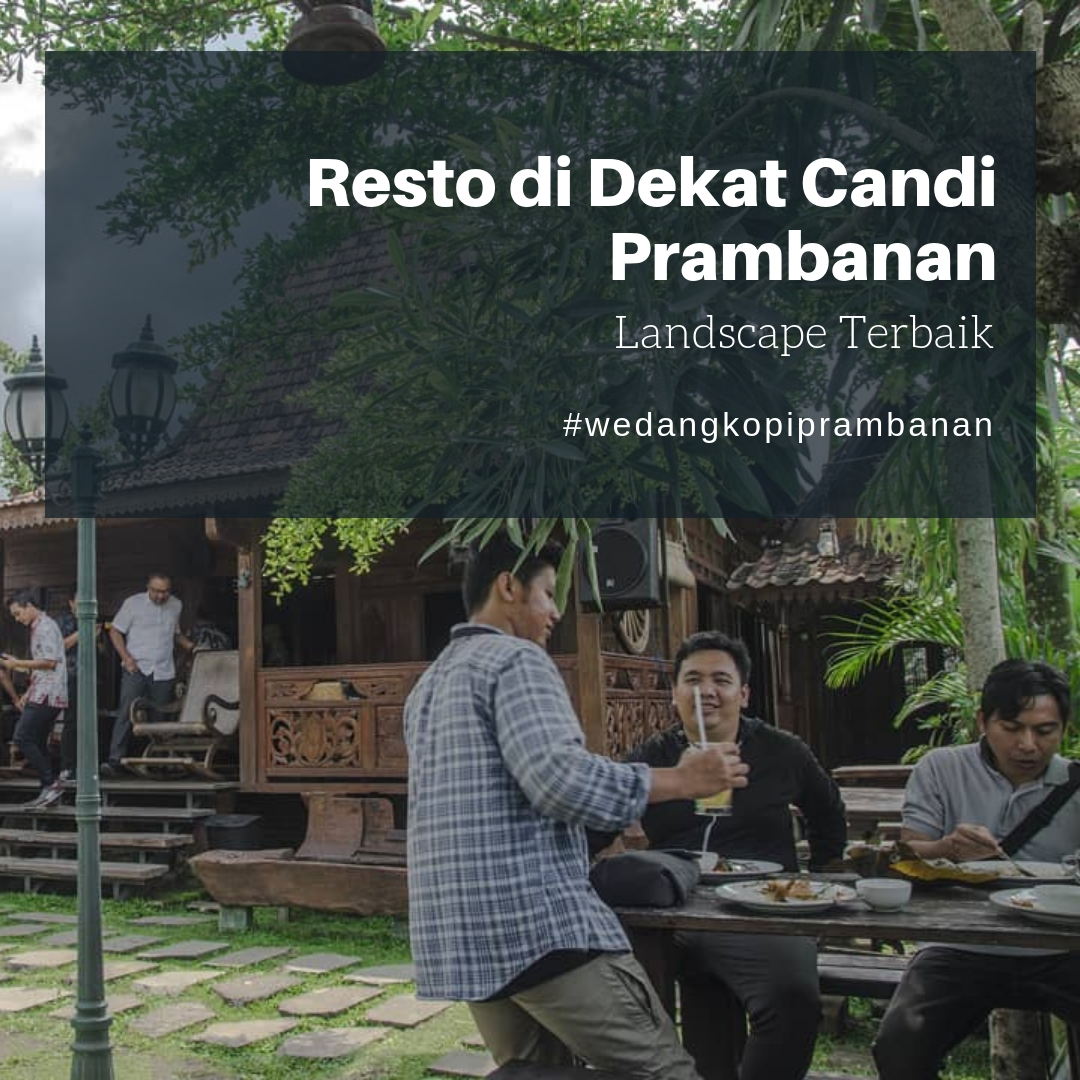 Resto di Dekat Candi Prambanana dengan Landscape Terbaik – Wedang Kopi ...